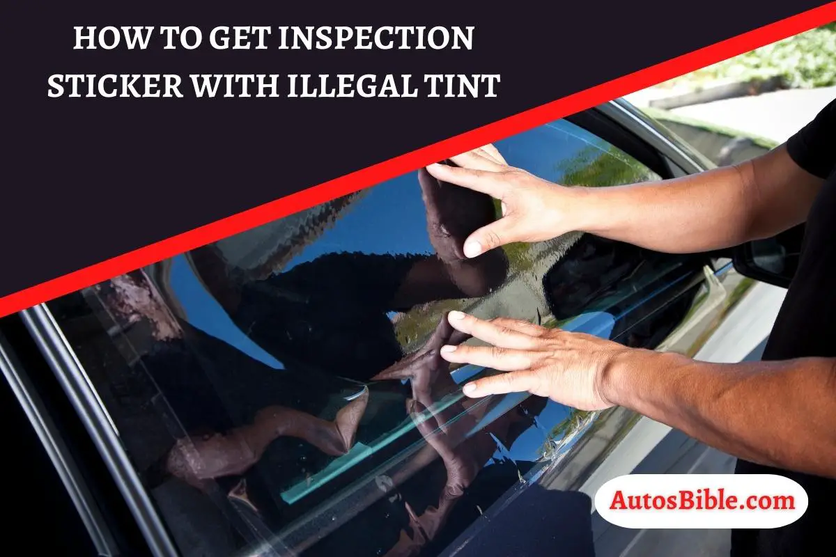 How To Get Inspection Sticker With Illegal Tint 